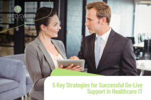 5 Key Strategies for Successful Go-Live Support in Healthcare IT ...